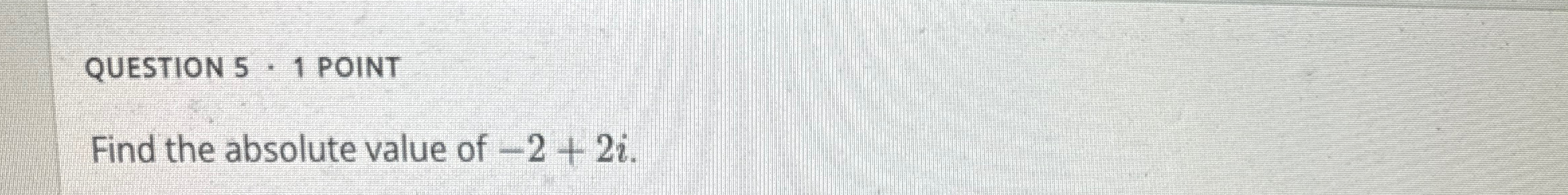 Solved QUESTION 5 - 1 ﻿POINTFind the absolute value of | Chegg.com