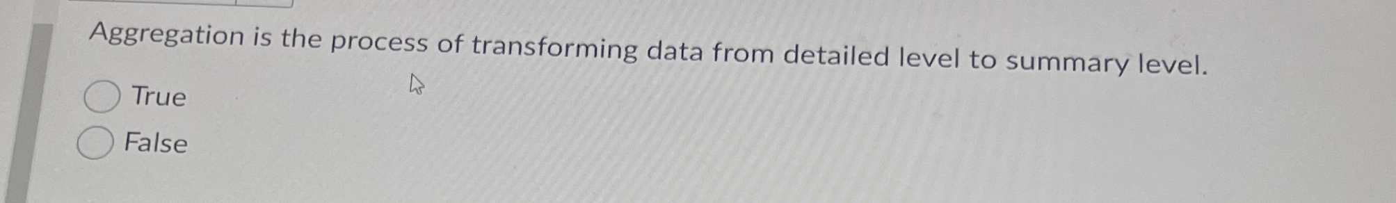Solved Aggregation is the process of transforming data from | Chegg.com