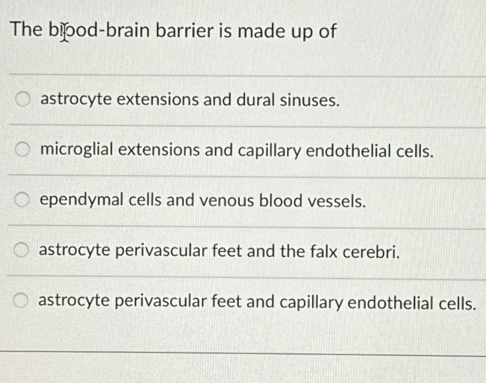 Solved The birood-brain barrier is made up ofastrocyte | Chegg.com