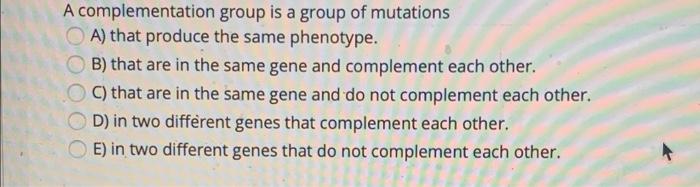 Solved A complementation group is a group of mutations A) | Chegg.com