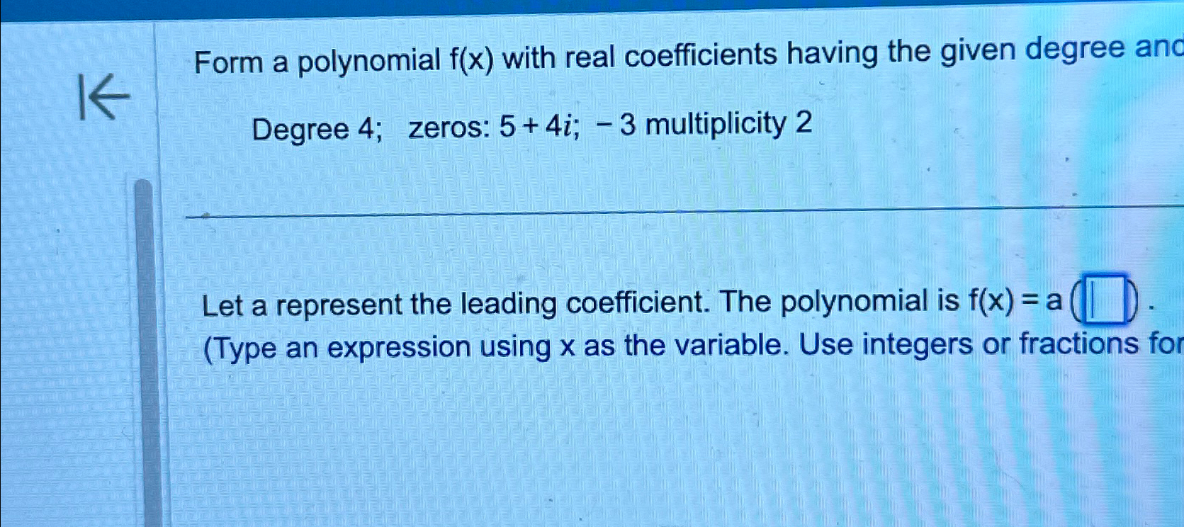 Solved Form a polynomial f(x) ﻿with real coefficients having | Chegg.com
