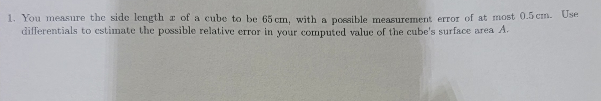 Solved You measure the side length x ﻿of a cube to be 65cm, | Chegg.com