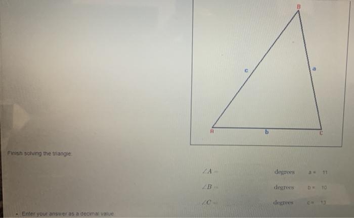 Solved A Finish solving the triangle degrees 11 degrees b 10 | Chegg.com