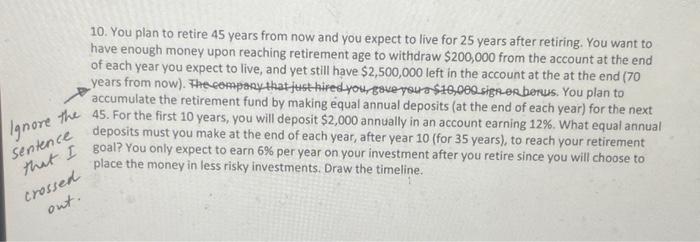 Solved 10. You plan to retire 45 years from now and you | Chegg.com