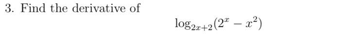 Solved 3. Find the derivative of \\[ \\log _{2 | Chegg.com