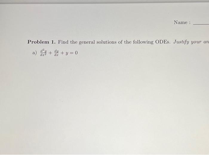 Solved Name : Problem 1. Find the general solutions of the | Chegg.com