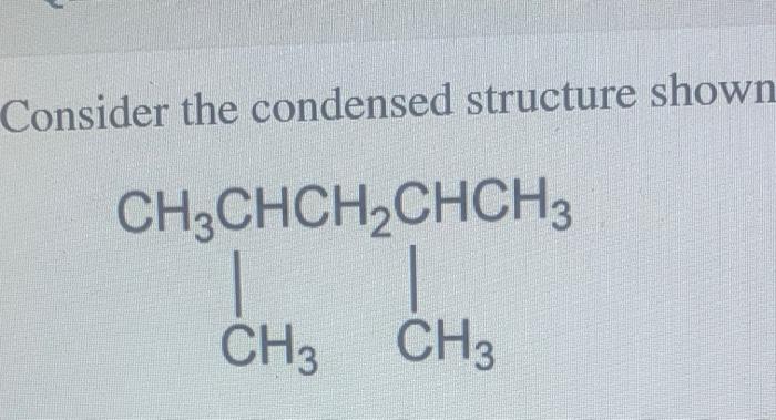 Solved Consider the condensed structure shown CH3CHCH2CHCH3 | Chegg.com
