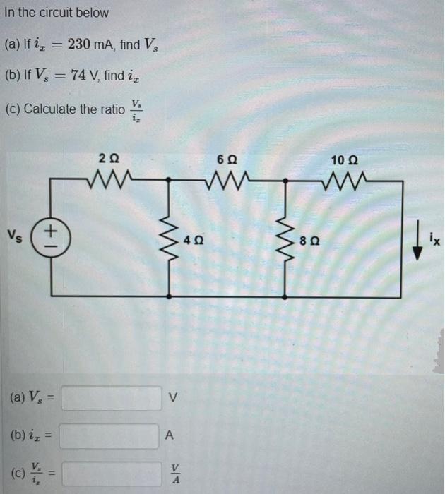 Solved In the circuit below (a) If ix=230 mA, find Vs (b) If | Chegg.com