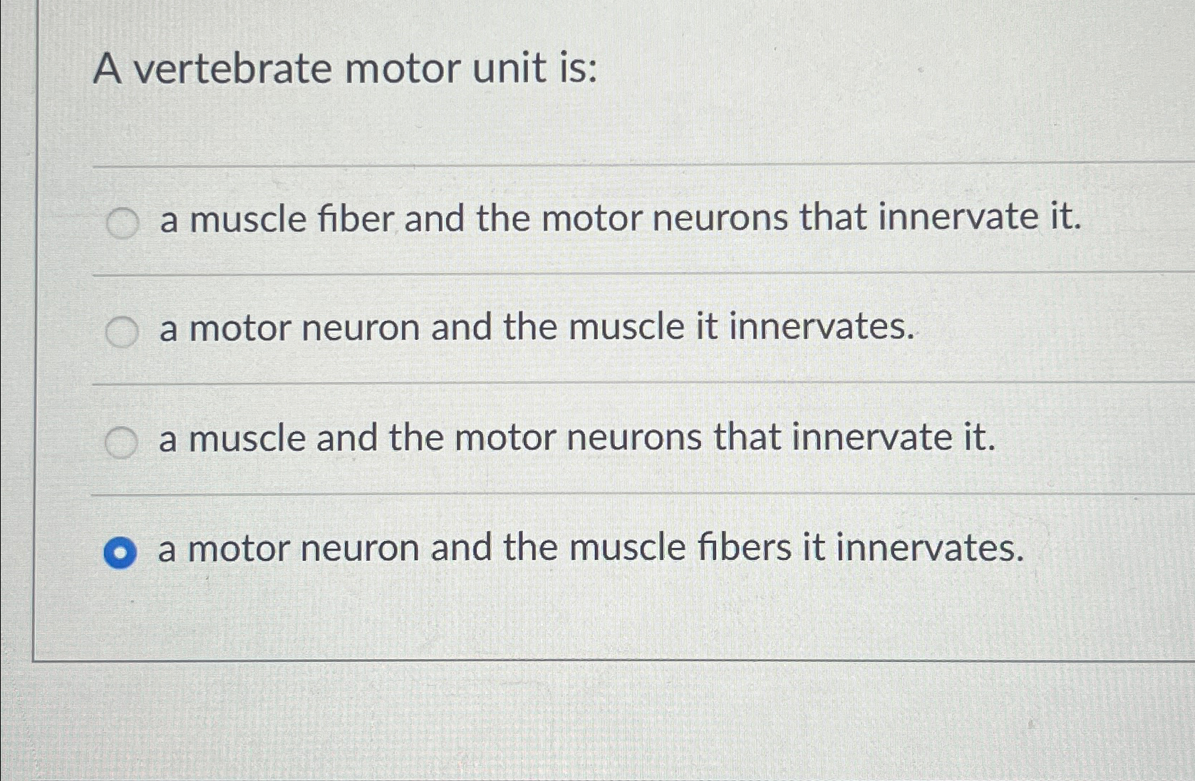 Solved A vertebrate motor unit is:a muscle fiber and the | Chegg.com
