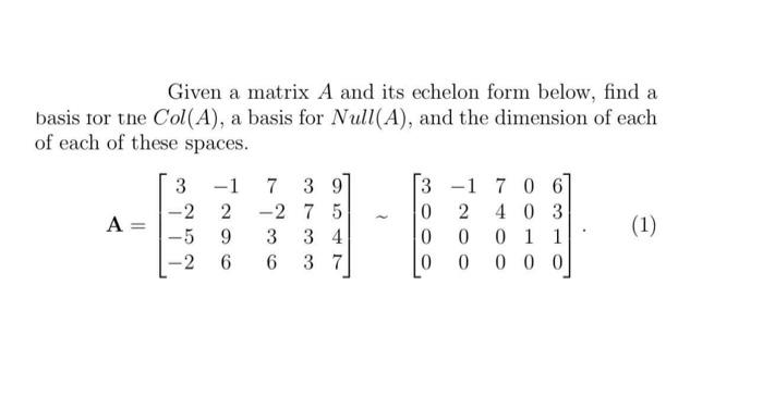 Solved Given a matrix A and its echelon form below, find a | Chegg.com