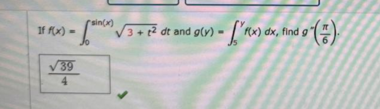 Solved If f(x)=∫0sin(x)3+t22dt ﻿and g(y)=∫5yf(x)dx, ﻿find | Chegg.com