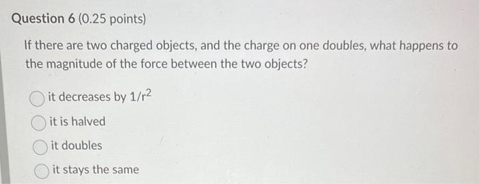 Solved If there are two charged objects, and the charge on | Chegg.com