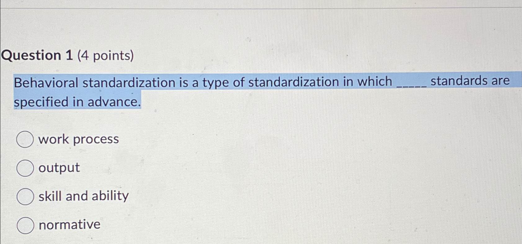 Solved Question 1 (4 ﻿points)Behavioral standardization is a | Chegg.com