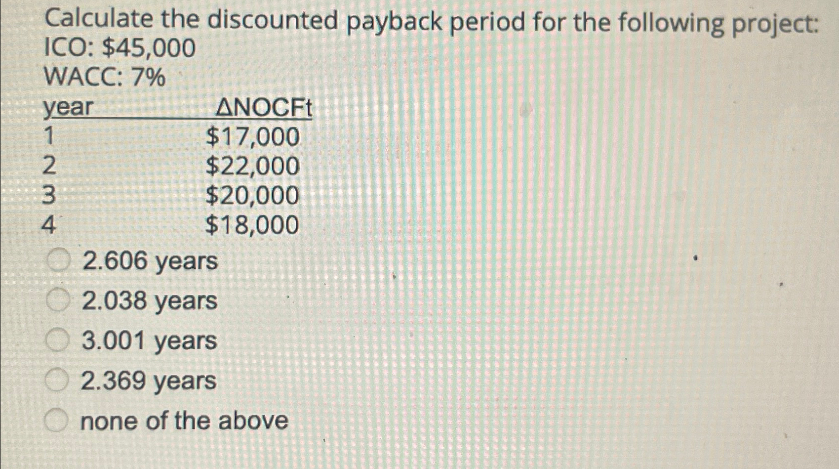 Solved Calculate the discounted payback period for the | Chegg.com