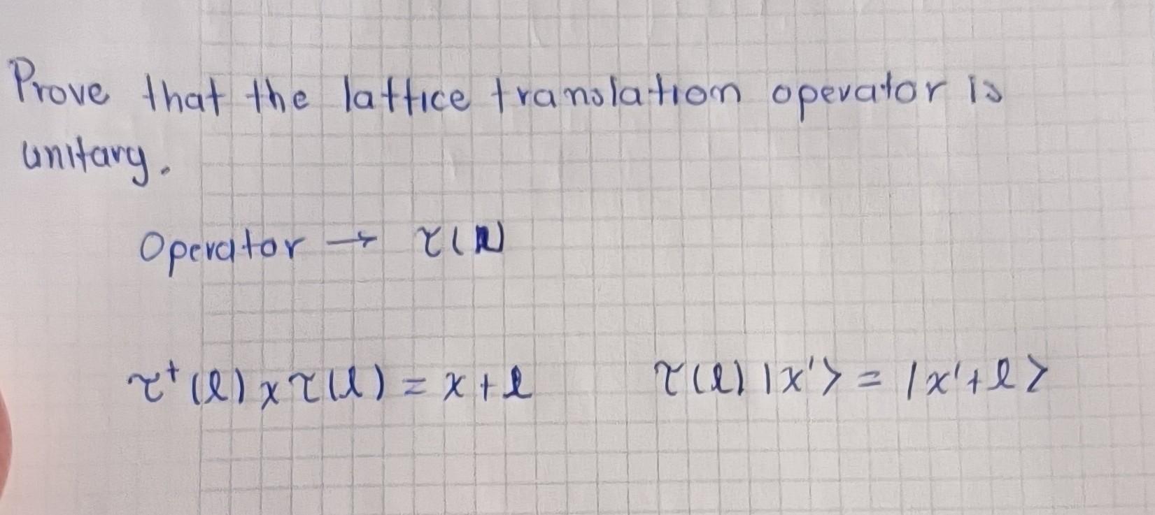 Solved Prove that the lattice translation operator is | Chegg.com Solved Prove that the lattice translation operator is | Chegg.com