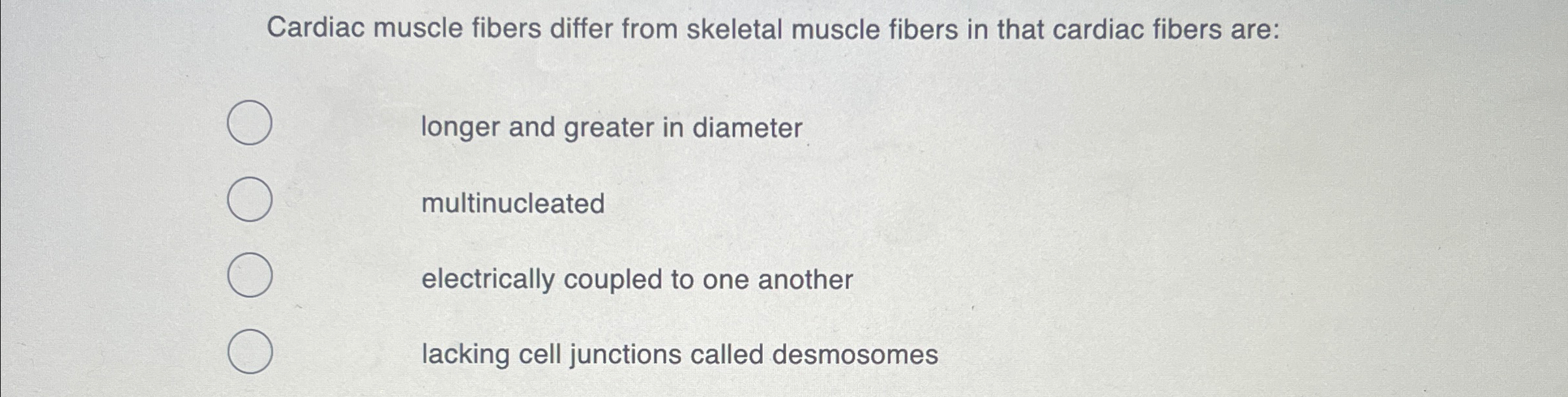 Solved Cardiac muscle fibers differ from skeletal muscle | Chegg.com