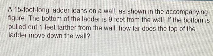 Solved A 15-foot-long ladder leans on a wall, as shown in | Chegg.com