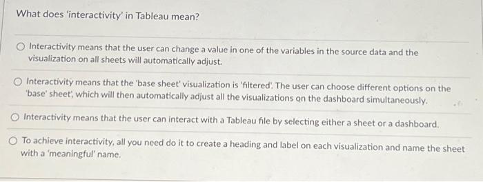 Solved What does 'interactivity' in Tableau mean? O | Chegg.com