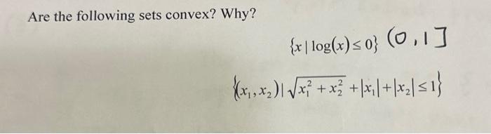 Solved Are the following sets convex? Why? | Chegg.com
