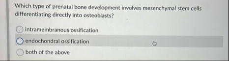 Solved Which type of prenatal bone development involves | Chegg.com