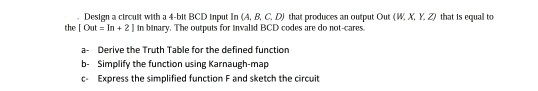 Solved Design a circuit with a 4-bit BCD Input In (A, B, C, | Chegg.com