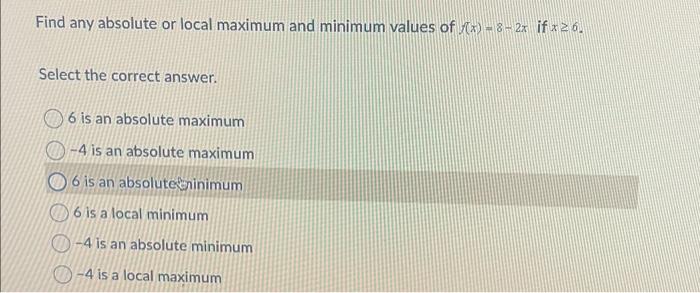 Solved Find any absolute or local maximum and minimum values | Chegg.com