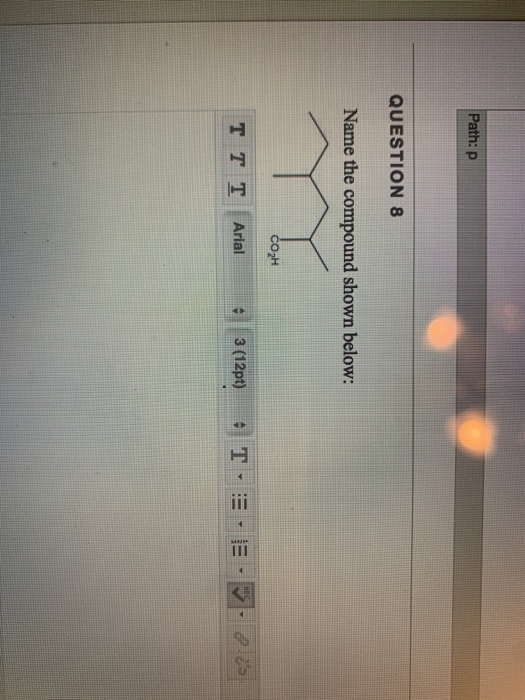 Solved Path: P QUESTION 8 Name the compound shown below: | Chegg.com Solved Path: P QUESTION 8 Name the compound shown below: | Chegg.com