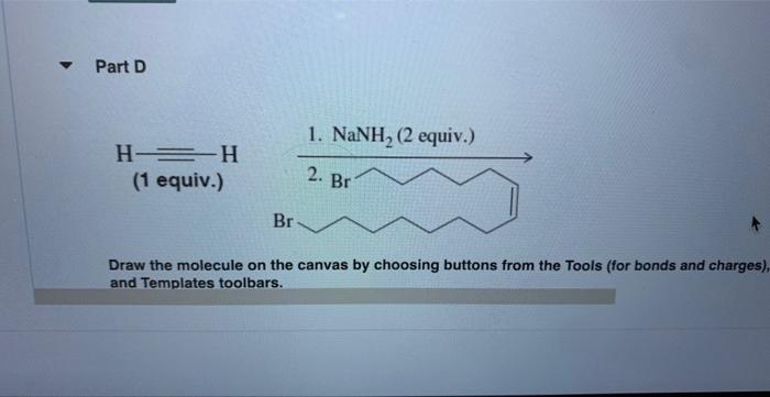 Solved H( equiv. )H 1. NaNH2 (2 equiv.) Draw the molecule on | Chegg.com