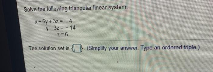 Solved Solve the following triangular linear system. X-5y + | Chegg.com