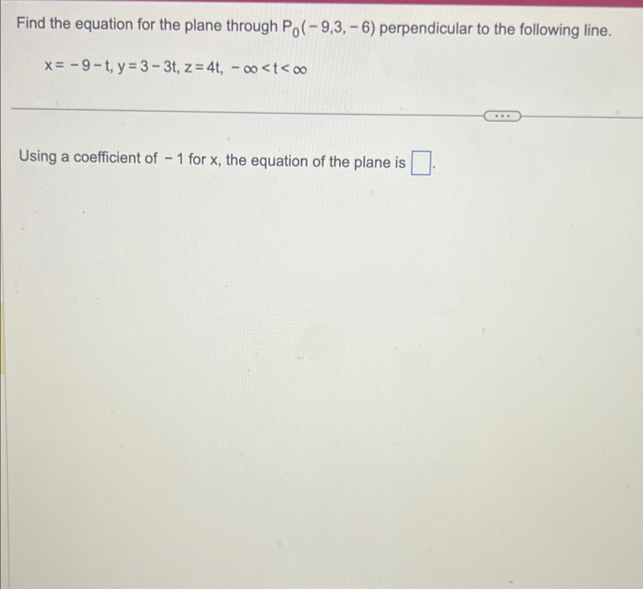 Solved Find the equation for the plane through P0(-9,3,-6) | Chegg.com