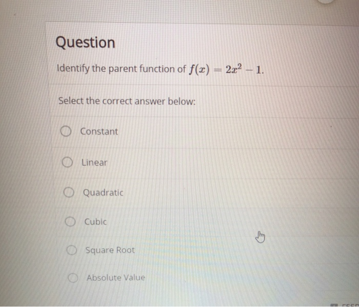 Solved Question Identify the parent function of f(x) = 2x2 – | Chegg.com