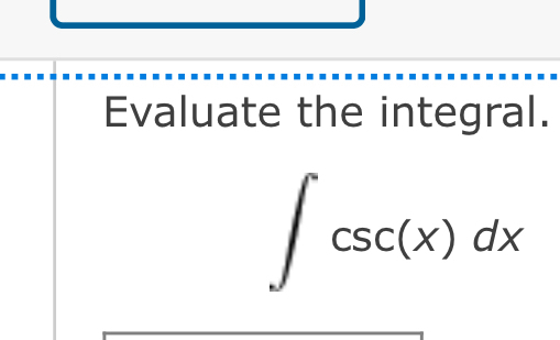 Solved Evaluate the integral.∫﻿﻿csc(x)dx | Chegg.com