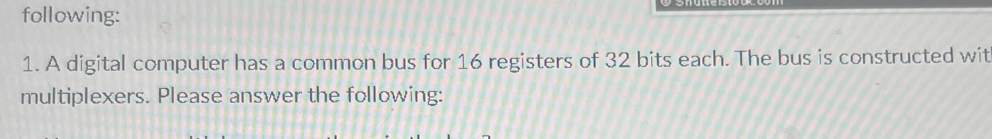 Solved following:A digital computer has a common bus for 16 | Chegg.com