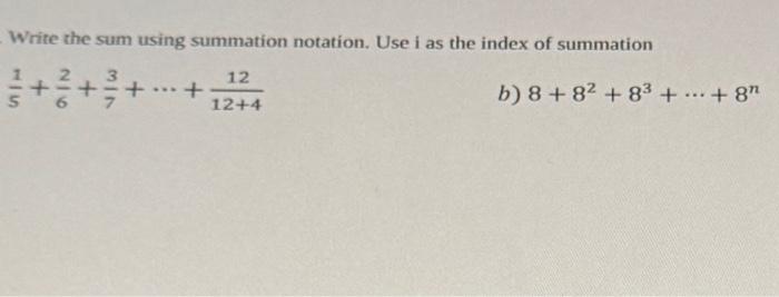 Solved Write The Sum Using Summation Notation Use I As The