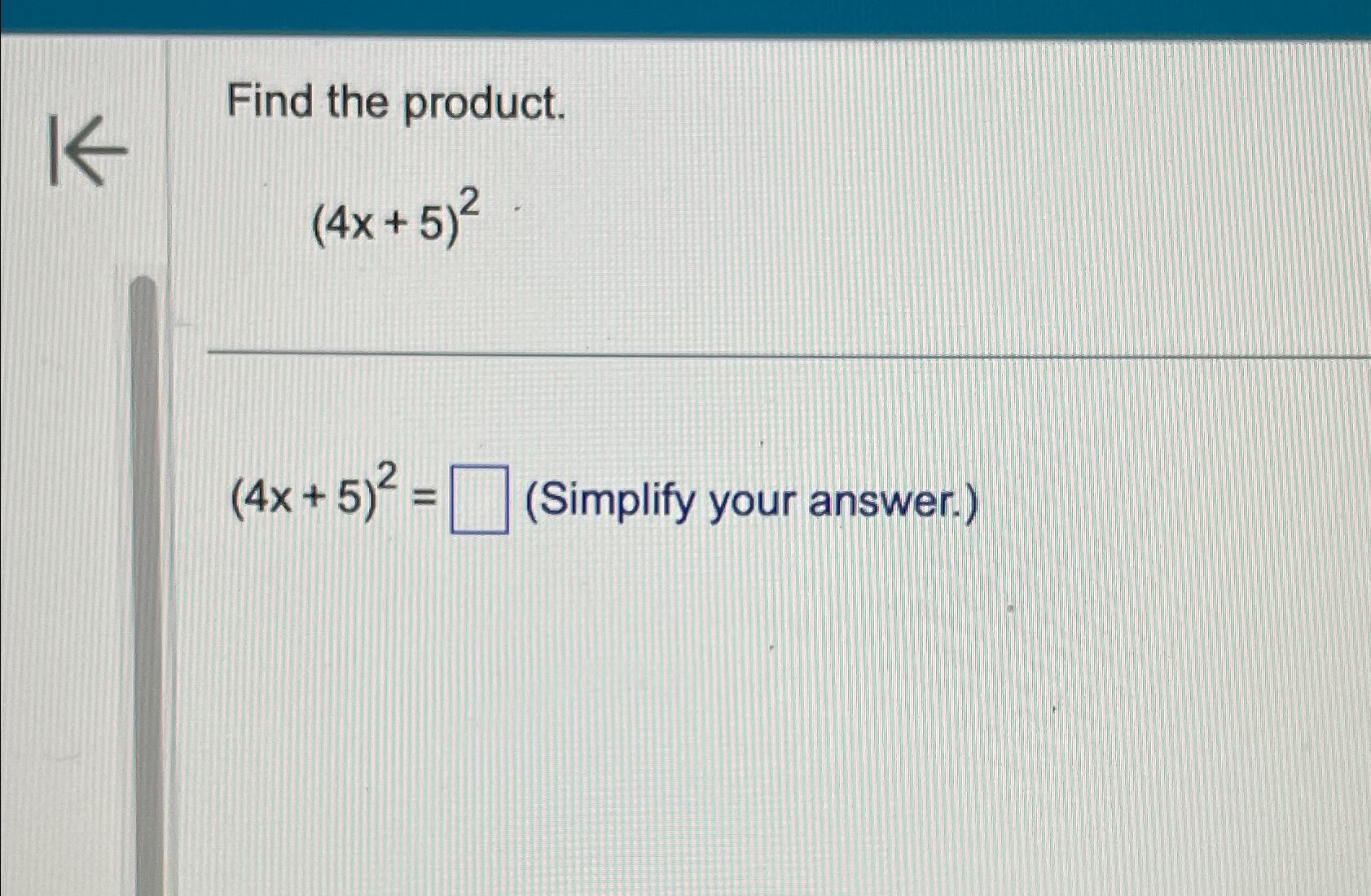 Solved Find the product.(4x+5)2(4x+5)2=(Simplify your | Chegg.com