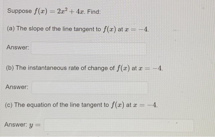 Solved Suppose f(x)=2x2+4x. Find: (a) The slope of the line | Chegg.com
