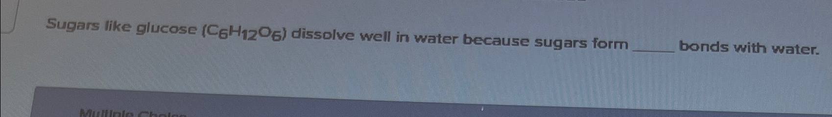 Solved Sugars like glucose (C6H12O6) ﻿dissolve well in water | Chegg.com