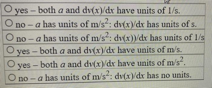 Solved are the units pf the formula a=dv/dx, where v is | Chegg.com