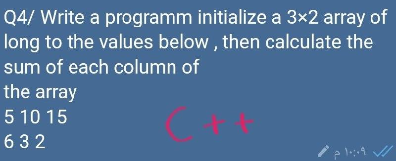 Solved Q4/ Write a programm initialize a 3x2 array of long | Chegg.com