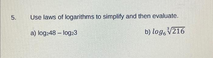 Solved 5. Use laws of logarithms to simplify and then | Chegg.com