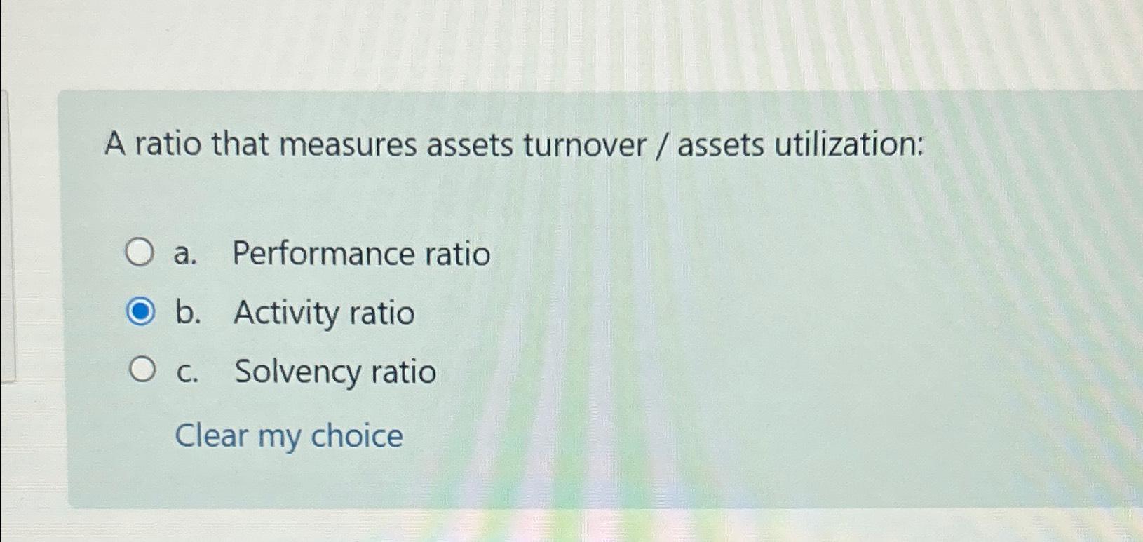 Solved A ratio that measures assets turnover / ﻿assets | Chegg.com