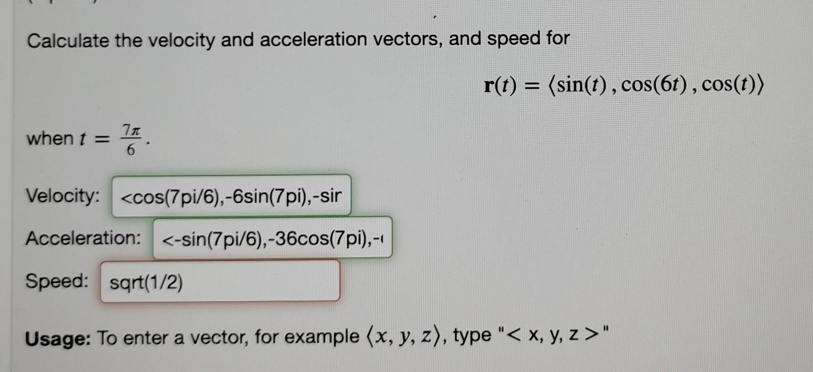 Solved Calculate the velocity and acceleration vectors, and | Chegg.com