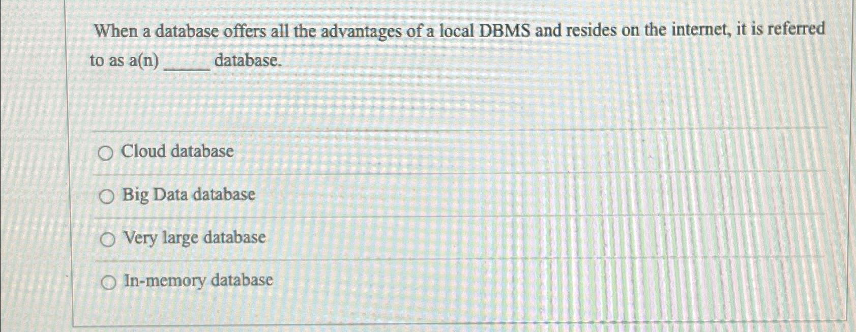 Solved When a database offers all the advantages of a local | Chegg.com