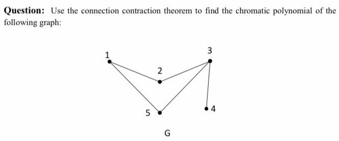 Solved Question: Use the connection contraction theorem to | Chegg.com