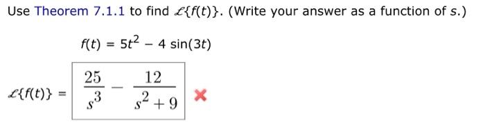 Solved Use Theorem 7.1.1 to find L{f(t)}. (Write your answer | Chegg.com