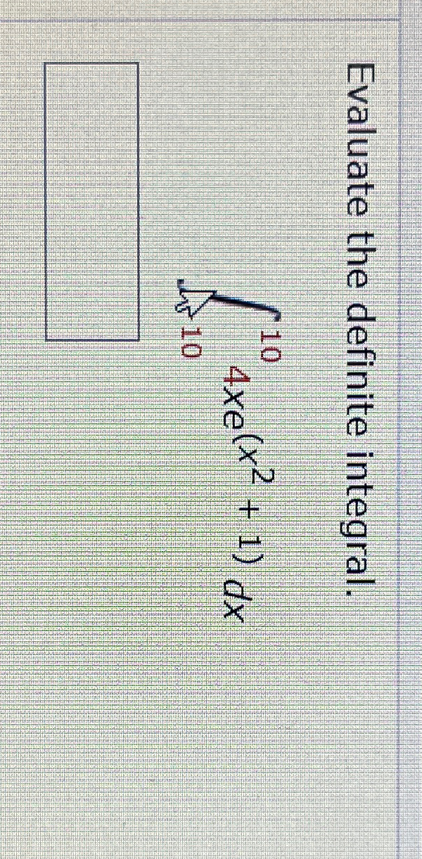 Solved Evaluate the definite integral.∫10104xe(x2+1)dx | Chegg.com