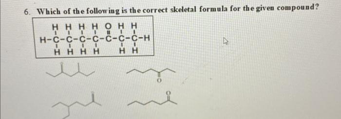 Solved 6. Which of the following is the correct skeletal | Chegg.com