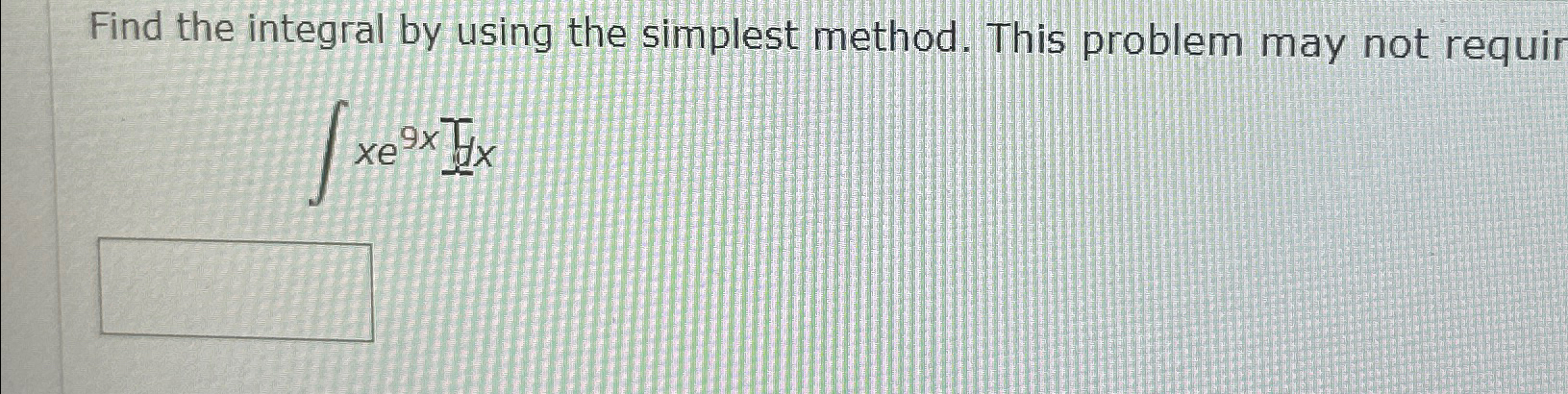 Solved Find the integral by using the simplest method. This | Chegg.com