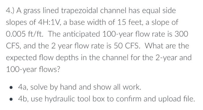 Solved 4.) A grass lined trapezoidal channel has equal side | Chegg.com