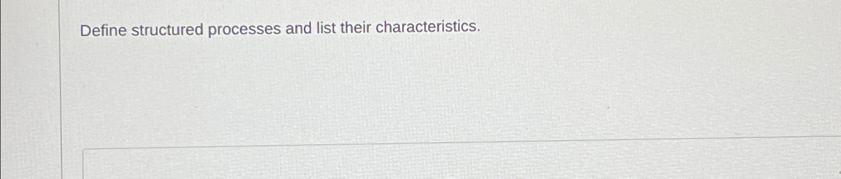 Solved Define structured processes and list their | Chegg.com